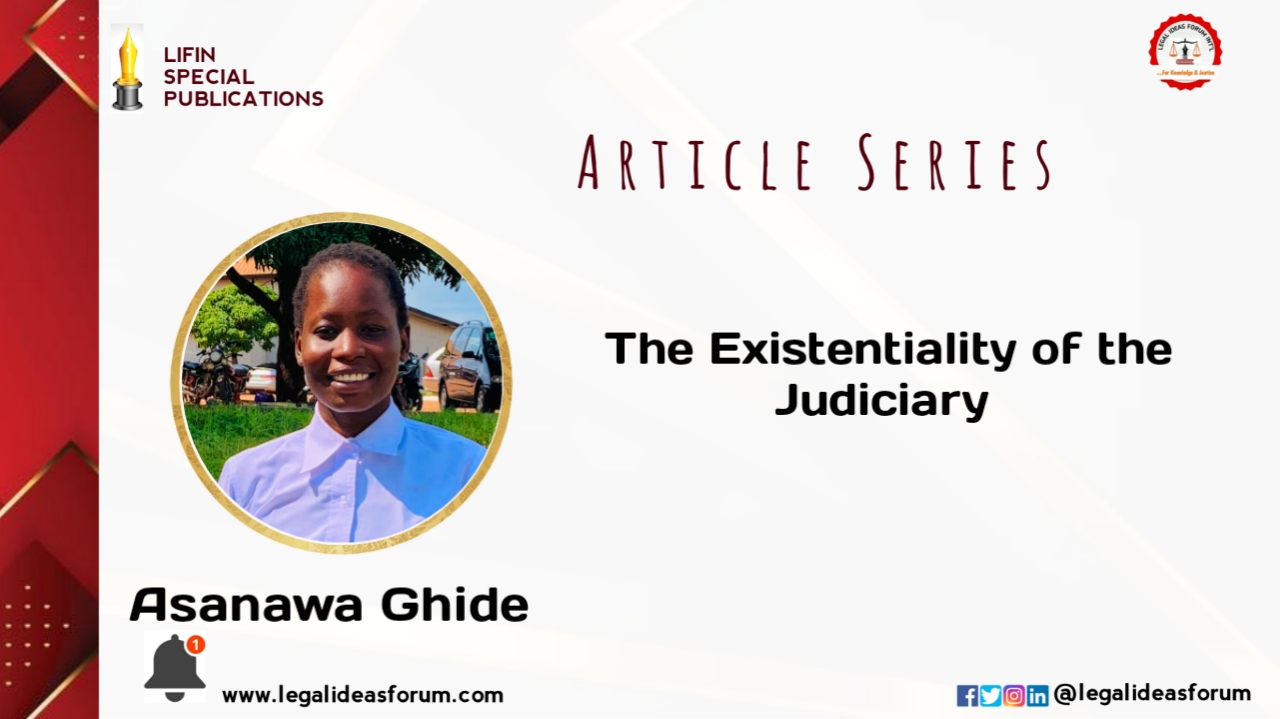 The Existentiality of the Judiciary - LEGAL IDEAS FORUM